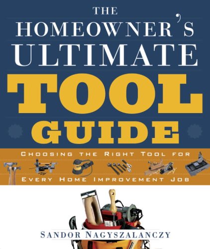 The Homeowner's Ultimate Tool Guide: Choosing the Right Tool for Every ...