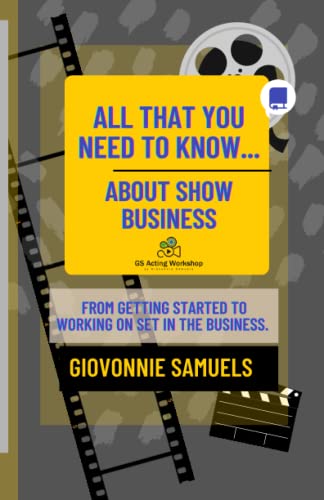 All That You Need to Know...About Show Business: From Getting Started ...