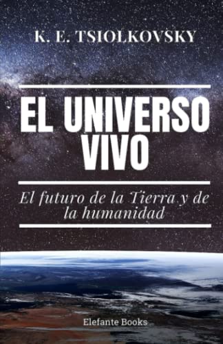 El Universo Vivo: El futuro de la Tierra y de la Humanidad (Filosofía ...