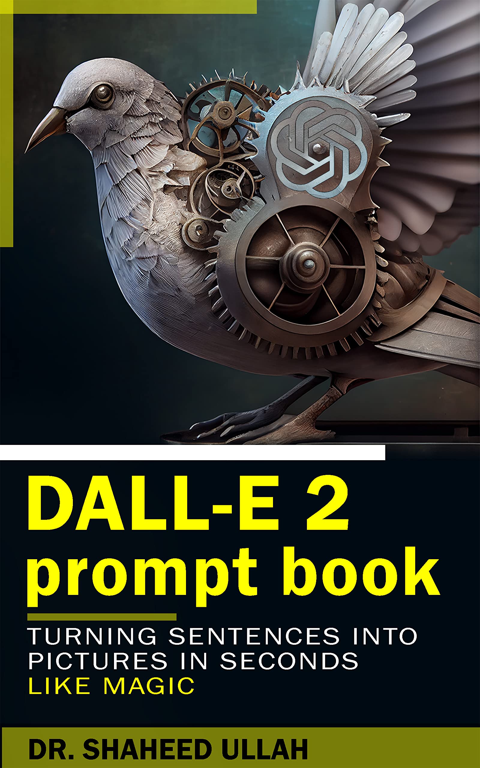 The DALL·E 3 Prompt Book: Turning Words Into Stunning Visuals by Dr ...