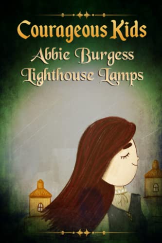 Abbie Burgess: Lighthouse Lamps: Courageous Kids by Wanda Kay Knight ...