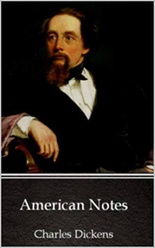 Charles Dickens :American Notes by Charles Dickens | Goodreads