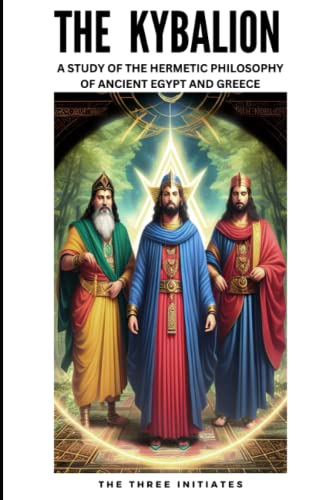 The Kybalion: A Study of the Hermetic Philosophy of Ancient Egypt and ...