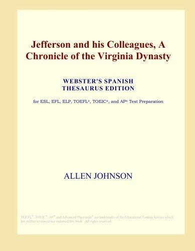 Jefferson and his Colleagues, A Chronicle of the Virginia Dynasty by ...