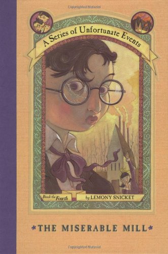 A Series of Unfortunate Events #4: The Miserable Mill by Lemony Snicket ...