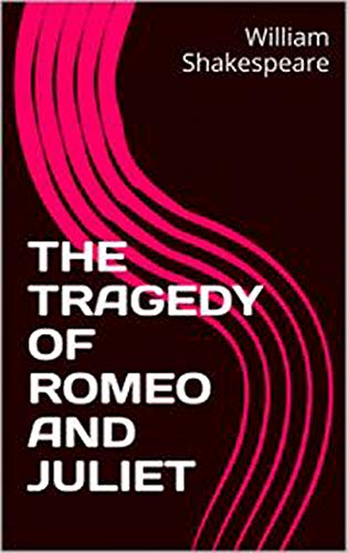 Romeo And Juliet : The Tragedy of Romeo and Juliet by William ...