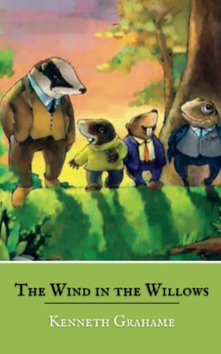 The Wind in the Willows: A 1908 Children’s Classic by Kenneth Grahame ...