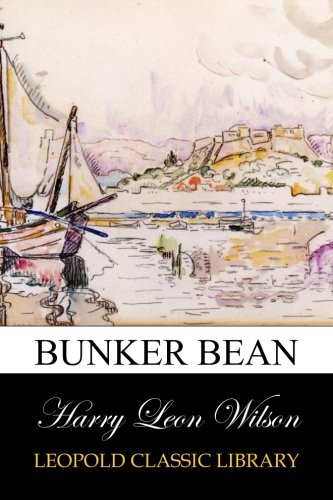 Bunker Bean by Harry Leon Wilson | Goodreads