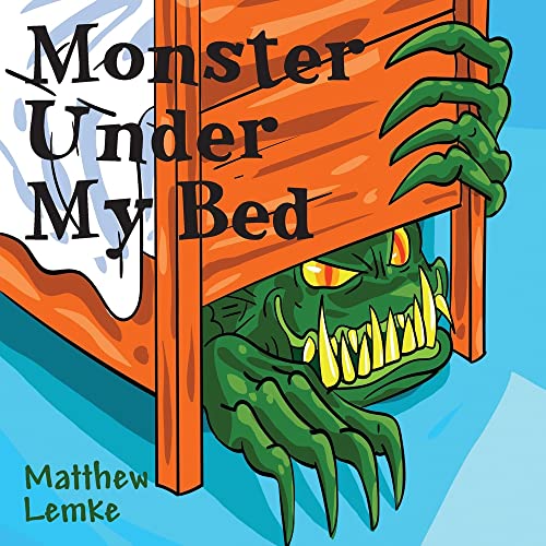 Monster Under My Bed by Matthew Lemke | Goodreads