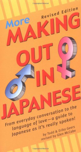 More Making Out in Japanese, Revised Edition by Todd Geers | Goodreads
