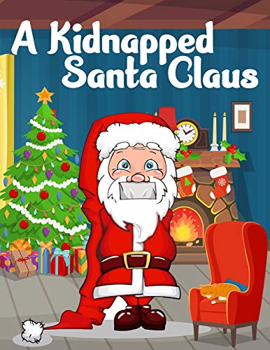 A Kidnapped Santa Claus by RK Book Publishing | Goodreads
