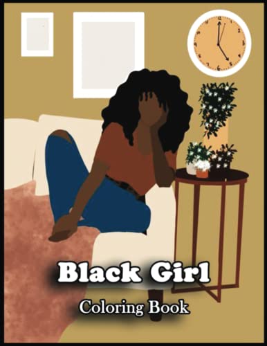 Black Girl Coloring Book: Find Joy and Inner Peace with this Engaging ...