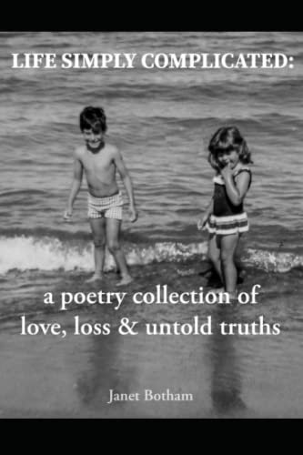 Life Simply Complicated: a poetry collection of love, loss & untold ...