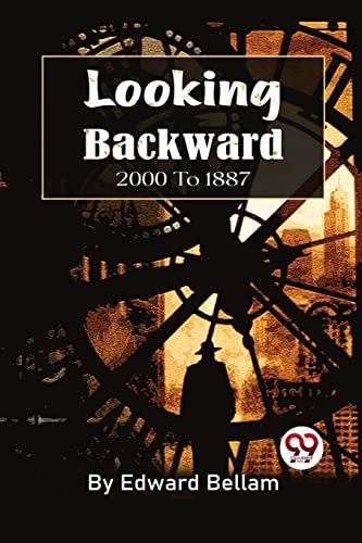 Looking Backward, 2000 To 1887 by Edward Bellamy | Goodreads