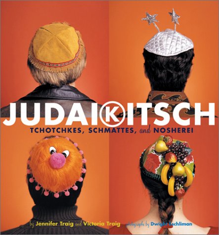 Judaikitsch: Tchotchkes, Schmattes, and Nosherei by Jennifer Traig ...