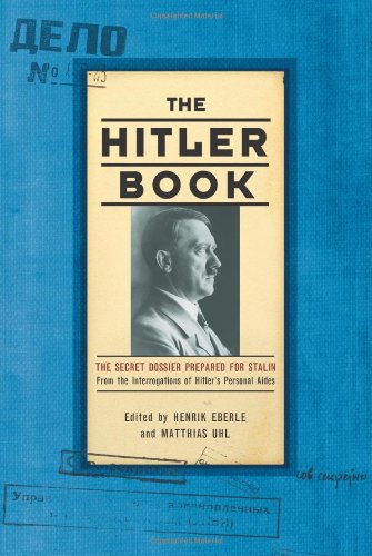 The Hitler Book: The Secret Dossier Prepared For Stalin From The ...