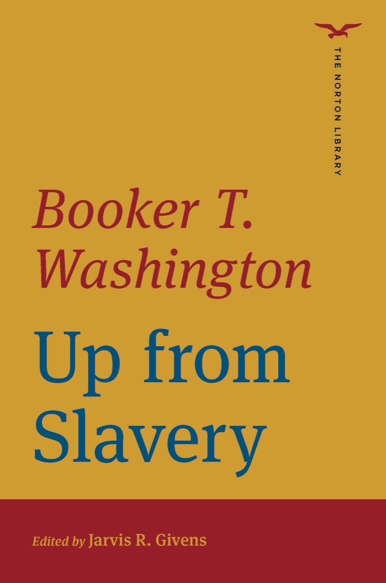 Up from Slavery (The Norton Library) by Booker T. Washington | Goodreads