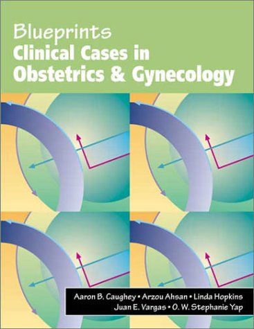 Blueprints Clinical Cases in Obstetrics and Gynecology by Aaron B. Caughey | Goodreads