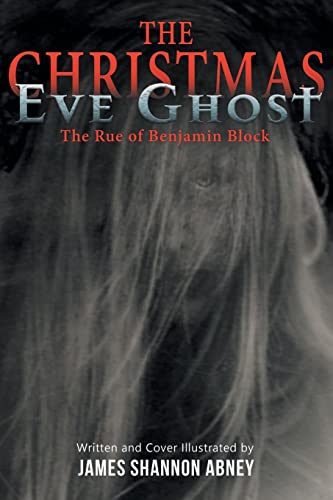 The Christmas Eve Ghost: The Rue of Benjamin Block by James Shannon ...
