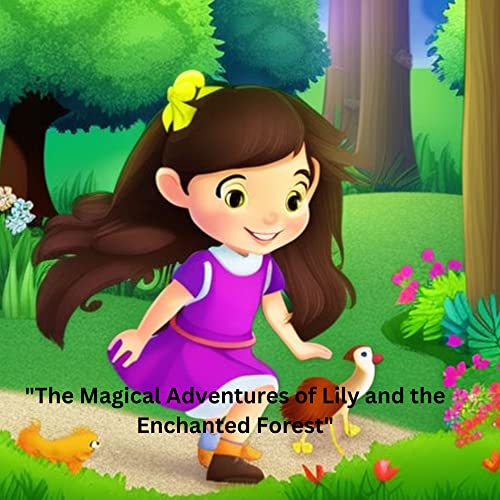 "The Magical Adventures of Lily and the Enchanted Forest" by Sonali S ...