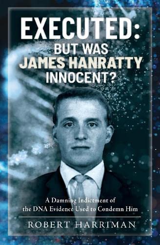 Executed: But was James Hanratty Innocent?: A Damning Indictment of the ...