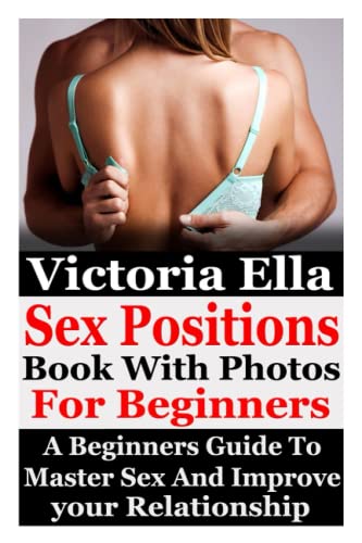 Sex Positions Book With Photos For Beginners A Beginners Guide To