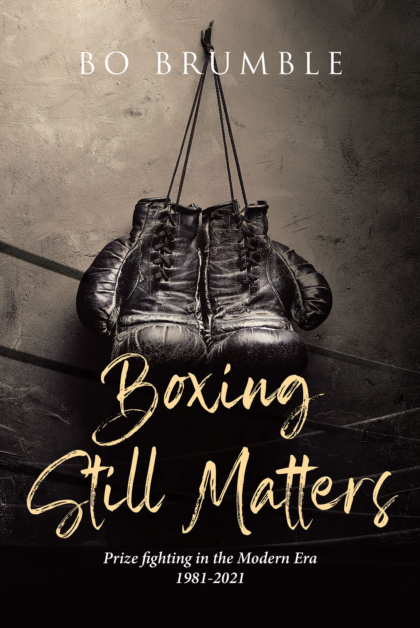 Boxing Still Matters: Prize fighting in the Modern Era 1981-2021 by Bo ...