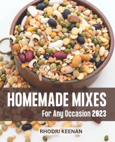 Homemade Mixes For Any Occasion 2023: The Essential Guide To Delicious ...