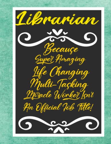 Librarian Because Super Amazing Life Changing Multi-Tasking Miracle ...