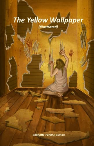 The Yellow Wallpaper - ILLUSTRATED by Charlotte Perkins Gilman | Goodreads