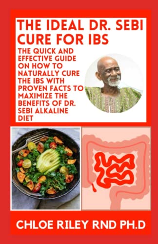 THE IDEAL DR. SEBI CURE FOR IBS: The Quick and Effective Guide on How ...