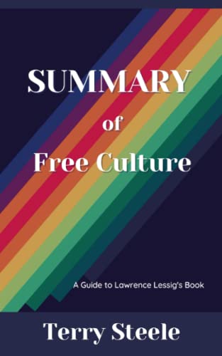 Summary of Free Culture | A Guide to Lawrence Lessig's Book by Terry ...