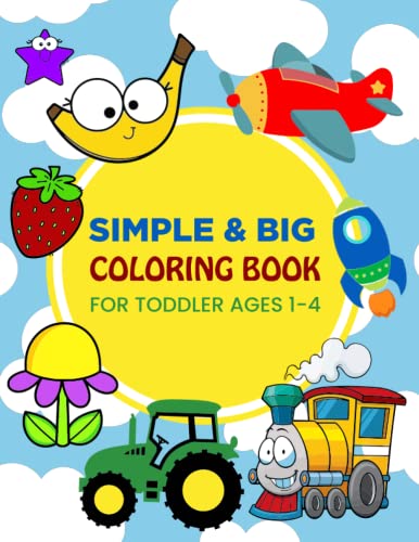 Simple & Big Coloring Book for Toddler: An Easy And Fun Coloring Pages ...