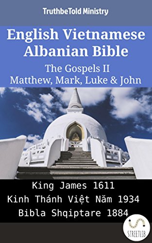 English Vietnamese Albanian Bible - The Gospels II - Matthew, Mark, Luke & John: King James 1611 ...