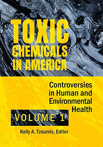 Toxic Chemicals in America: Controversies in Human and Environmental ...