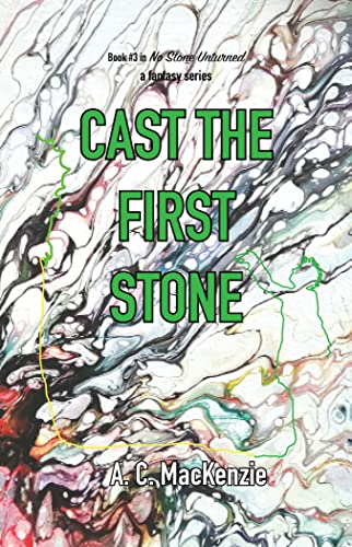 Cast the First Stone (No Stone Unturned Book 3) by A.C. MacKenzie ...