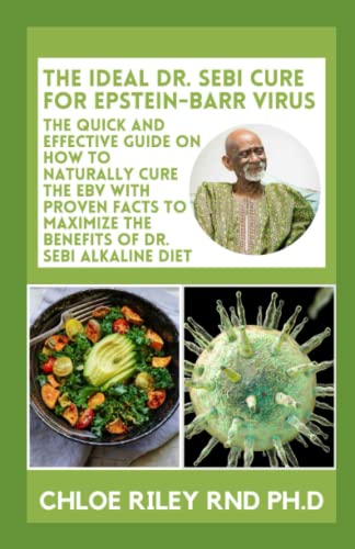 THE IDEAL DR. SEBI CURE FOR EPSTEIN-BARR VIRUS: The Quick and Effective ...