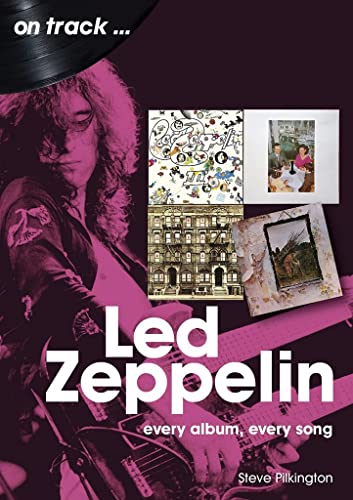 Led Zeppelin: every album, every song (On Track) by Steve Pilkington ...