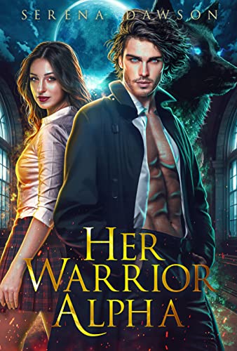 Her Warrior Alpha (Battle For The Academy, #4) by Serena Dawson | Goodreads