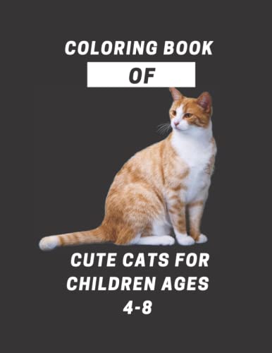 Coloring Book of Cute Cats for Children Ages 4-8: Cartoon Cats, Kittens ...