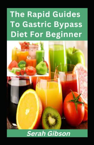 The Rapid Guides To Gastric Bypass Diet For Beginner: The Complete ...