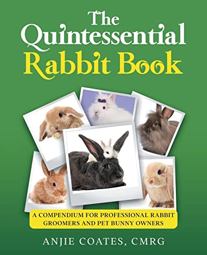 The Quintessential Rabbit Book: A Compendium for Professional Rabbit ...