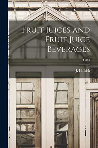 Fruit Juices and Fruit Juice Beverages; C313 by J H (John Hulbert) 1885 ...