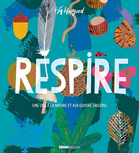 Respire: Une ode à la nature et aux quatre saisons by Tim Hopgood ...