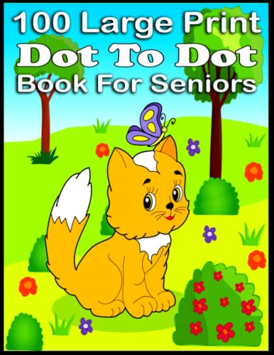 100 Large Print Dot To Dot Book For Seniors: Easy Dot to Dots Nature ...