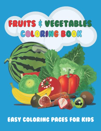 fruits and vegetables coloring books for kids: a collection of +50 easy ...