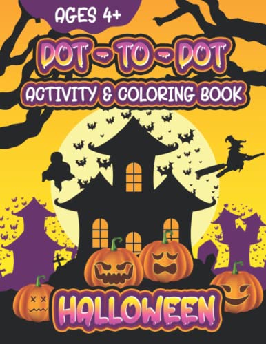 Halloween Dot to Dot Activity and Coloring Book: Connect the Dots and ...