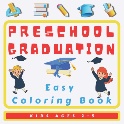 Preschool Graduation Coloring Book: Kids Ages 2-5 Easy Coloring Pages ...