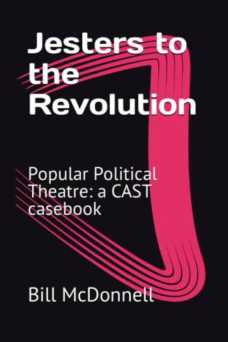 Jesters to the Revolution: Popular Political Theatre: a CAST casebook ...