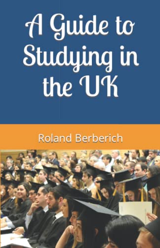 A Guide to Studying in the UK by Roland Berberich | Goodreads